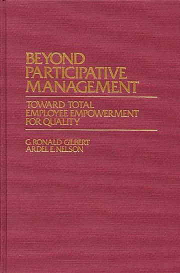 Beyond Participative Management: Toward Total Employee Empowerment for ...