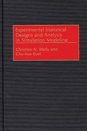 Experimental Statistical Designs and Analysis in Simulation Modeling: : Chu Hua Kuei: Praeger