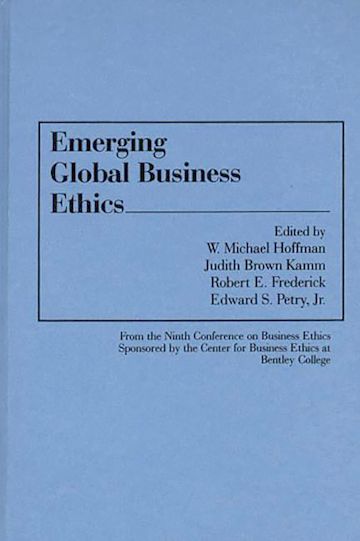 Emerging Global Business Ethics: : W. Michael Hoffman: Praeger
