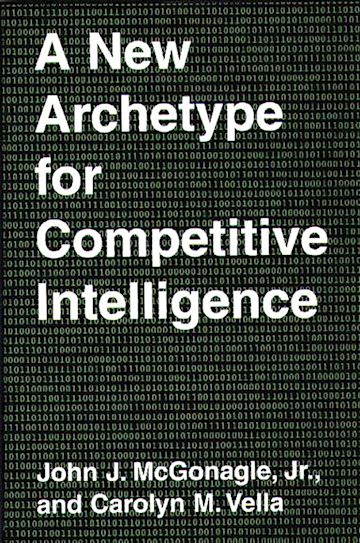A New Archetype for Competitive Intelligence: : John J. McGonagle: Praeger