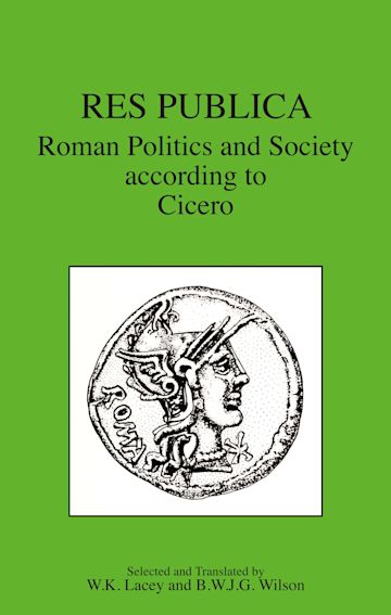 Res Publica: Roman Politics and Society According to Cicero: Brian ...