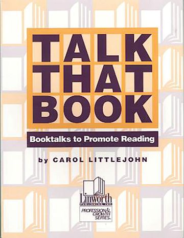 Talk that Book!: Booktalks to Promote Reading: Carol Littlejohn: Linworth