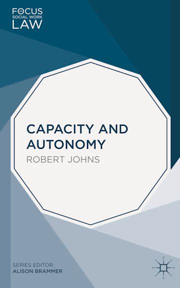 Capacity and Autonomy: : Focus on Social Work Law Robert Johns Red ...