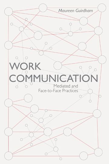 Work Communication: Mediated and Face-to-Face Practices: Maureen ...
