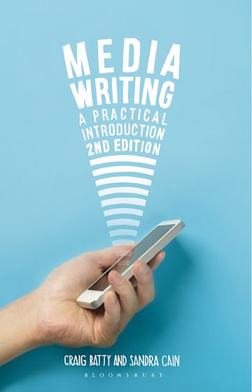 Media Writing: A Practical Introduction: Craig Batty: Bloomsbury Academic