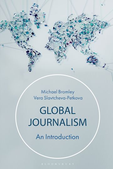 Global Journalism: An Introduction: Vera Slavtcheva-Petkova: Bloomsbury ...