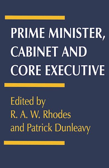 Prime Minister, Cabinet and Core Executive: : Patrick Dunleavy: Red ...