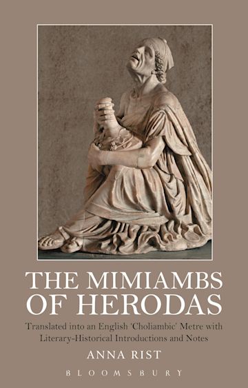 The Mimiambs of Herodas: Translated into an English ‘Choliambic’ Metre ...