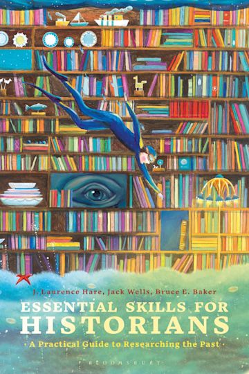 Essential Skills for Historians: A Practical Guide to Researching the ...