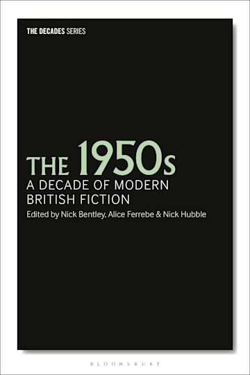 The 1950s: A Decade of Modern British Fiction: The Decades Series Nick ...