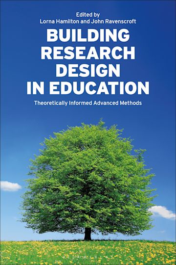 Building Research Design in Education: Theoretically Informed Advanced ...