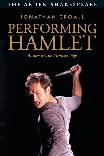 Performing Hamlet: Actors in the Modern Age: Jonathan Croall: The Arden ...