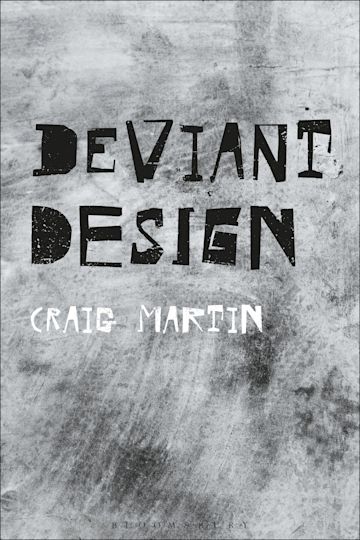Deviant Design: The Ad Hoc, the Illicit, the Controversial: Craig Martin: Bloomsbury Visual Arts