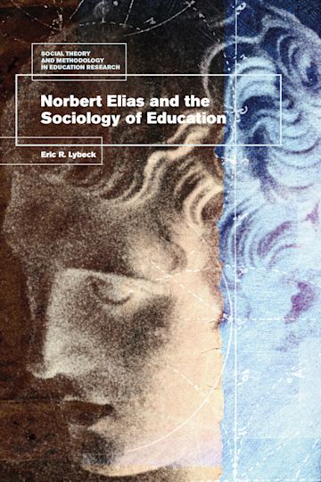 Norbert Elias and the Sociology of Education: : Social Theory and ...
