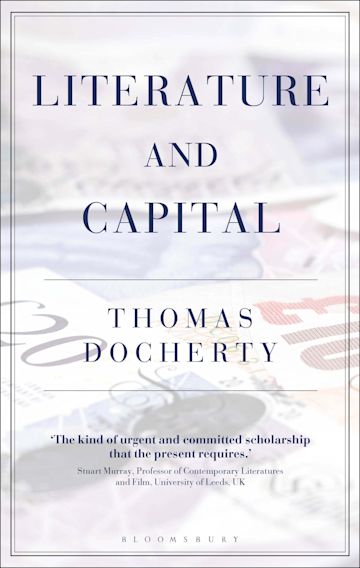 Literature and Capital: : Thomas Docherty: Bloomsbury Academic