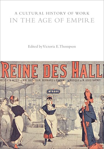 A Cultural History of Work in the Age of Empire: : The Cultural ...