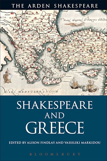 Shakespeare and Greece: : Alison Findlay: The Arden Shakespeare