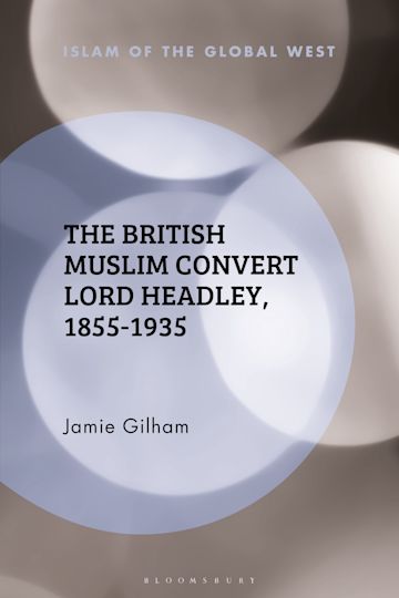 The British Muslim Convert Lord Headley, 1855-1935: : Islam of the ...