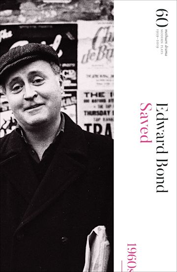 Saved: 60 Years of Modern Plays: Modern Plays Edward Bond Methuen Drama