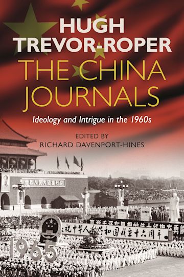 The China Journals: Ideology and Intrigue in the 1960s: Hugh Trevor ...