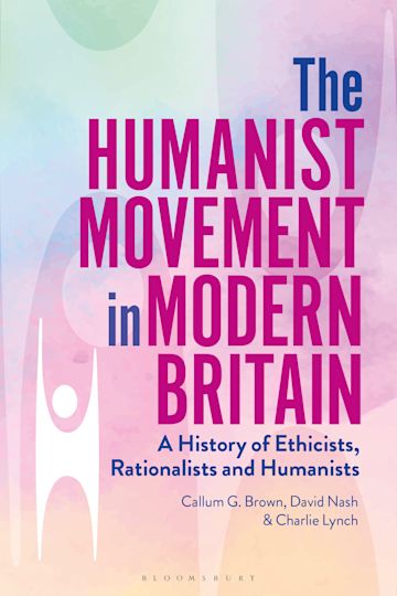 The Humanist Movement in Modern Britain: A History of Ethicists ...