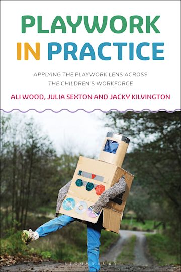 Playwork in Practice: Applying the Playwork Lens Across the Children's ...
