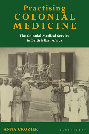 Practising Colonial Medicine: The Colonial Medical Service in British ...