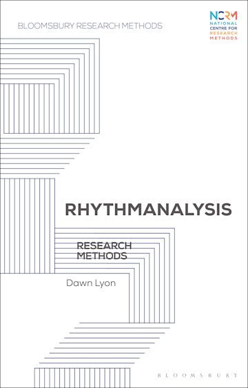 Rhythmanalysis: Research Methods: Bloomsbury Research Methods Dawn Lyon Bloomsbury Academic