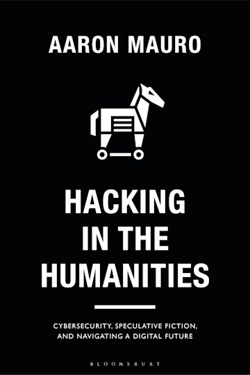 Hacking in the Humanities: Cybersecurity, Speculative Fiction, and ...
