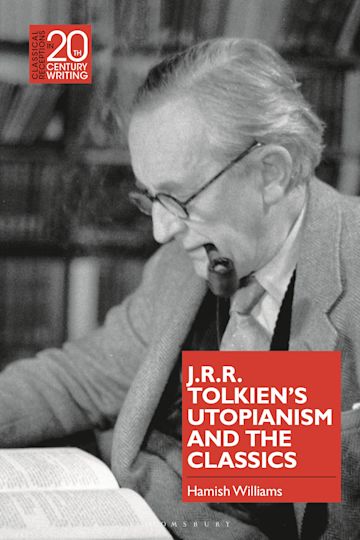 J.R.R. Tolkien's Utopianism and the Classics: : Classical Receptions in Twentieth-Century ...