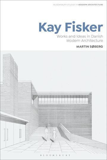 Kay Fisker: Works and Ideas in Danish Modern Architecture: Bloomsbury ...