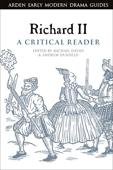 Richard II: A Critical Reader: : Arden Early Modern Drama Guides Andrew ...