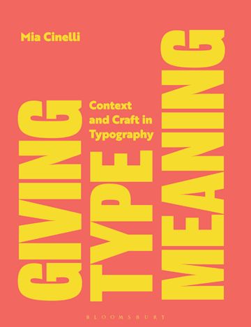 Giving Type Meaning: Context and Craft in Typography: Mia Cinelli ...