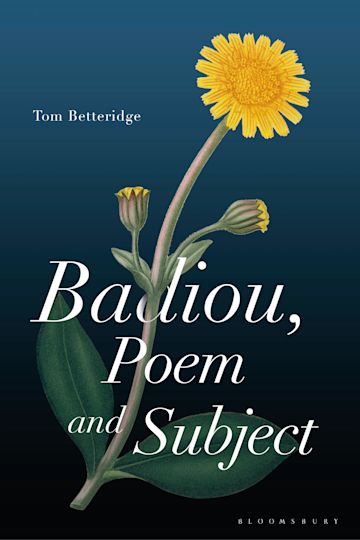 Badiou, Poem and Subject: : Tom Betteridge: Bloomsbury Academic