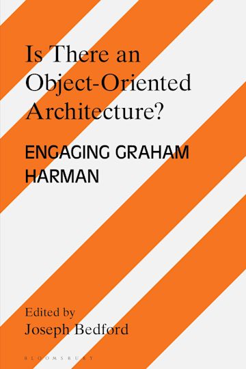 Is there an Object Oriented Architecture?: Engaging Graham Harman: Architecture Exchange ...