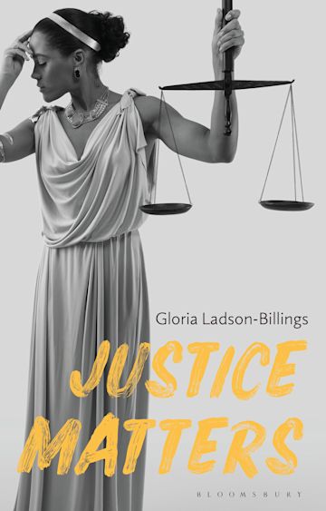 Justice Matters: : Gloria Ladson-Billings: Bloomsbury Academic