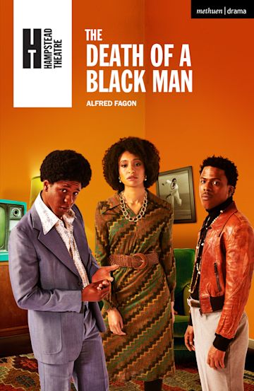The Death of a Black Man: : Modern Plays Alfred Fagon Methuen Drama