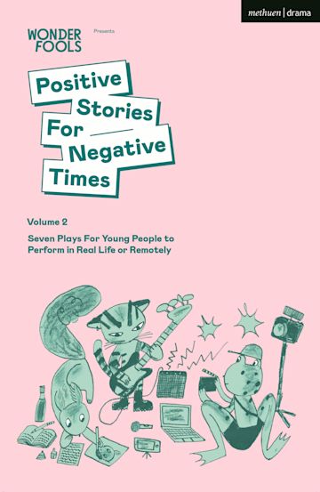 Positive Stories For Negative Times, Volume Two: Seven Plays For Young ...