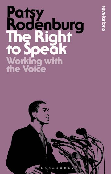 The Right to Speak: Working with the Voice: Bloomsbury Revelations ...