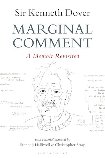 Marginal Comment: A Memoir Revisited: K. J. Dover: Bloomsbury Academic