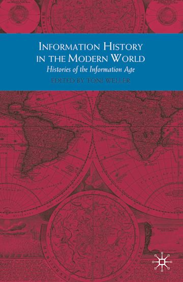 Information History in the Modern World: Histories of the Information ...
