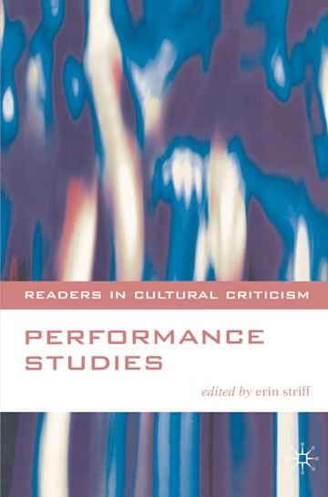 Performance Studies: : Readers in Cultural Criticism Erin Striff ...