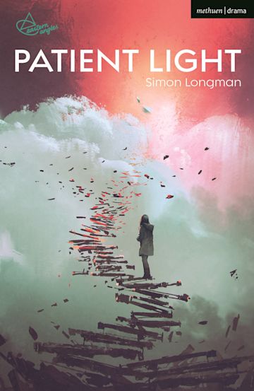 Patient Light: : Modern Plays Simon Longman Methuen Drama