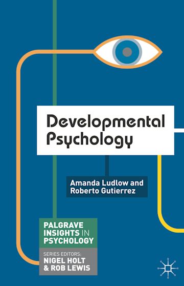Developmental Psychology: : Bloomsbury Insights in Psychology series ...
