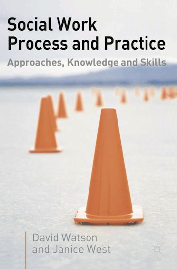 Social Work Process and Practice: Approaches, Knowledge and Skills ...