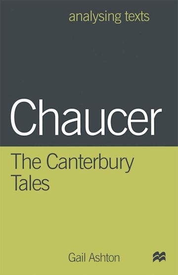 Chaucer: The Canterbury Tales: : Analysing Texts Gail Ashton Bloomsbury ...