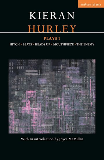 Kieran Hurley Plays 1: Hitch; Beats; Heads Up; Mouthpiece; The Enemy ...