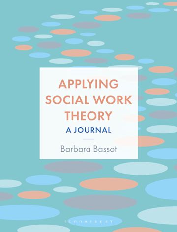 Applying Social Work Theory: A Journal: Barbara Bassot: Bloomsbury Academic