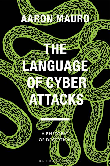 The Language of Cyber Attacks: A Rhetoric of Deception: Bloomsbury ...