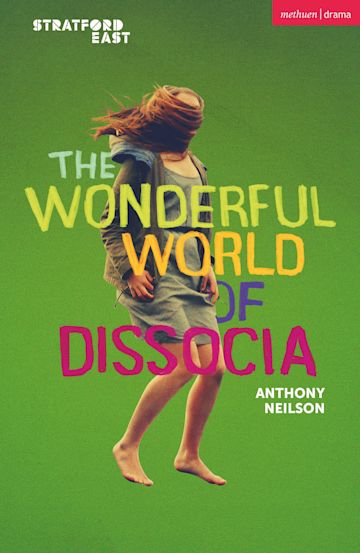 The Wonderful World of Dissocia: : Modern Plays Anthony Neilson Methuen ...
